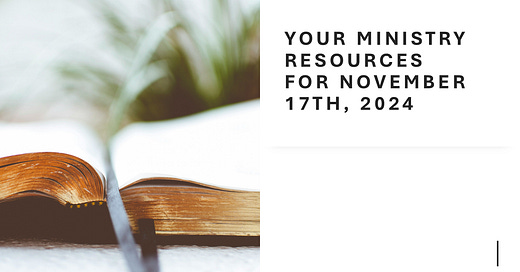 November 17th, Sermon & Ministry Resources