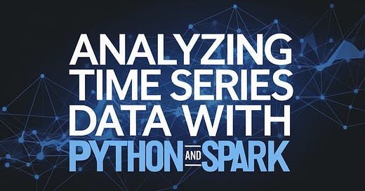 Analyzing Time Series Data with Python and Spark