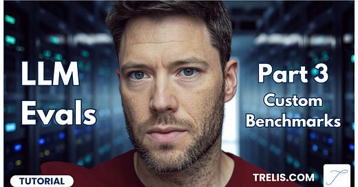 Build Custom LLM Benchmarks for your Application