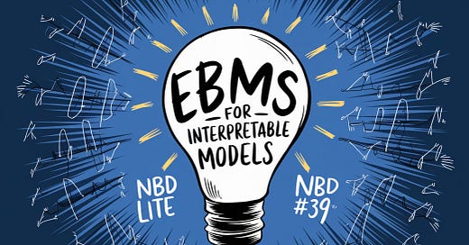 Implement Explainable Boosting Machines (EBMs) for Interpretable Models - NBD Lite #39