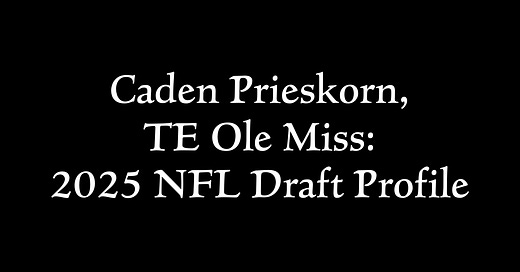 Caden Prieskorn, Ole Miss: 2025 NFL Draft Profile & Scouting Report