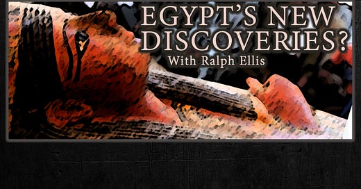 Egypt’s New Discoveries (with Ralph Ellis)
