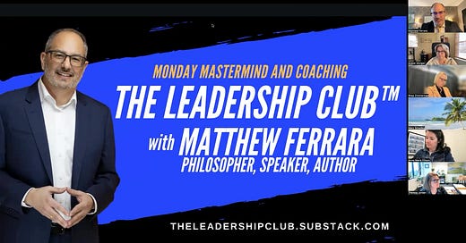 The Leadership Club™ (TLC) | Matthew Ferrara | Substack
