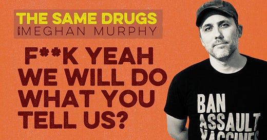 The Same Drugs | Meghan Murphy | Substack