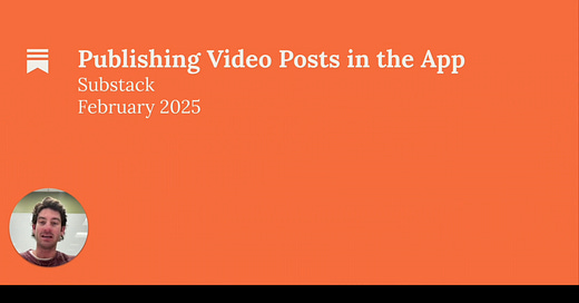 Publish video posts directly in the Substack app