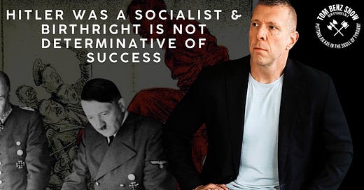Hitler Was a Socialist & Birthright is NOT Determinative of Success
