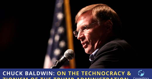 Chuck Baldwin: On the Technocracy & Zionism of the Trump Administration