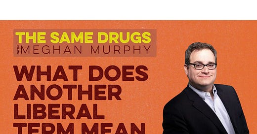 The Same Drugs | Meghan Murphy | Substack