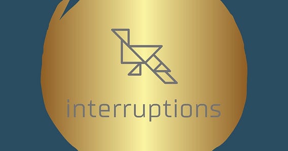 interruptions | Cameron Steele | Substack