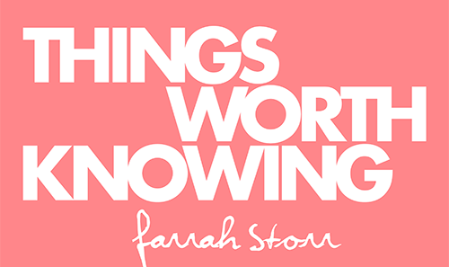 Things Worth Knowing with Farrah Storr | Farrah @Substack | Substack