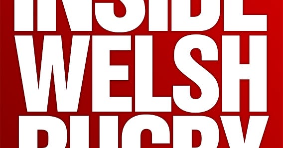 Inside Welsh Rugby | Wales Rugby | Substack