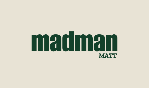 Musings of a Madman | madman matt | Substack