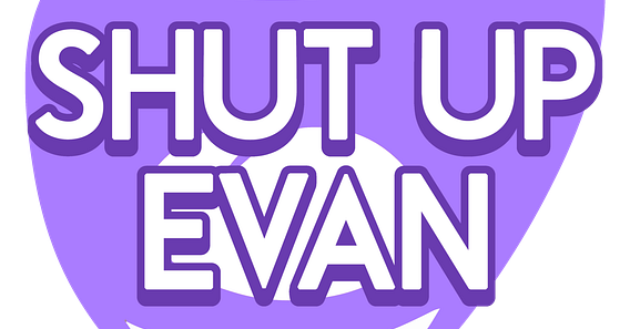 SHUT UP EVAN: THE NEWSLETTER | Evan Ross Katz | Substack