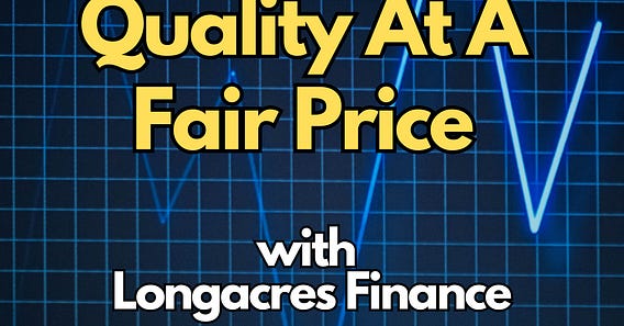 Quality At A Fair Price | Longacres Finance | Substack
