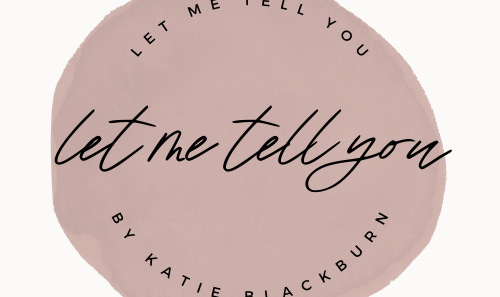 let me tell you | Katie Blackburn | Substack