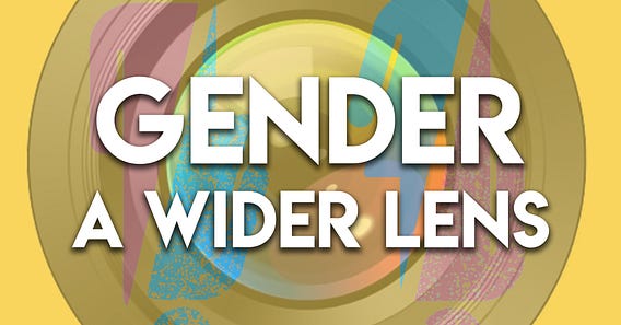 Gender: A Wider Lens | Substack