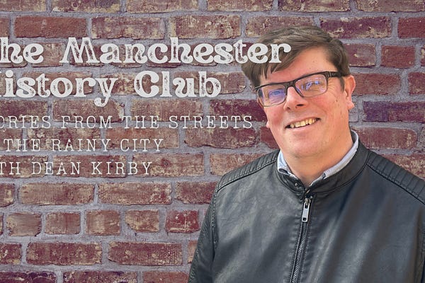 The Manchester History Club | Dean Kirby | Substack