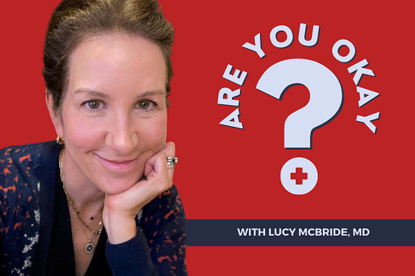 Are You Okay? | Dr. Lucy McBride | Substack