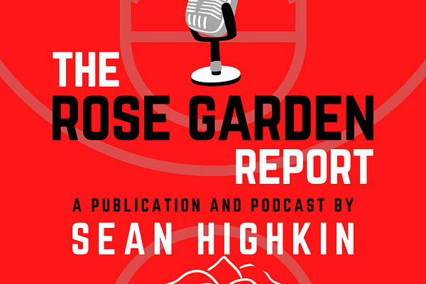 The Rose Garden Report | Sean Highkin | Substack