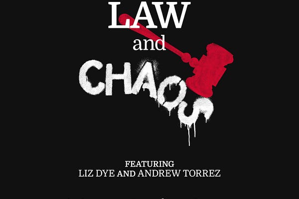 Law and Chaos Podcast | Liz Dye | Substack