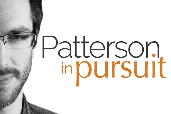 Patterson in Pursuit | Substack
