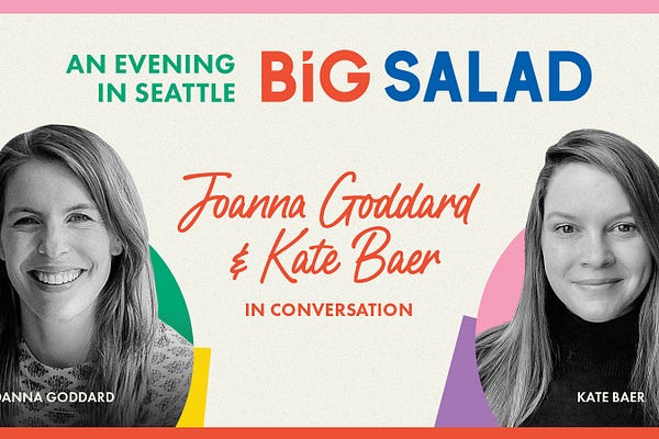 Big Salad | Joanna Goddard | Substack