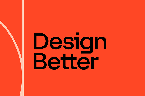 Design Better | The Curiosity Department | Substack