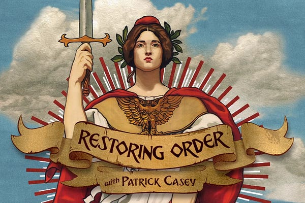 Restoring Order | Patrick Casey | Substack