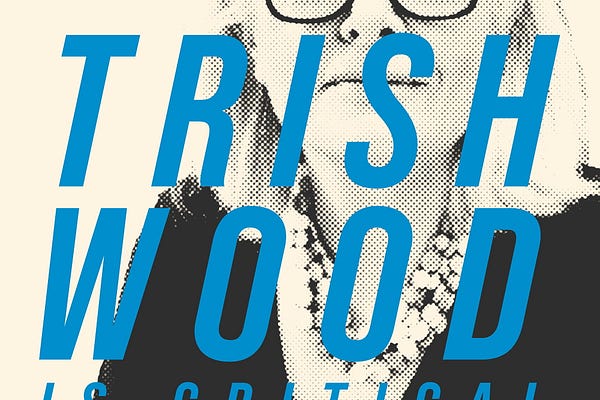 Trish Wood is Critical Podcast | Substack