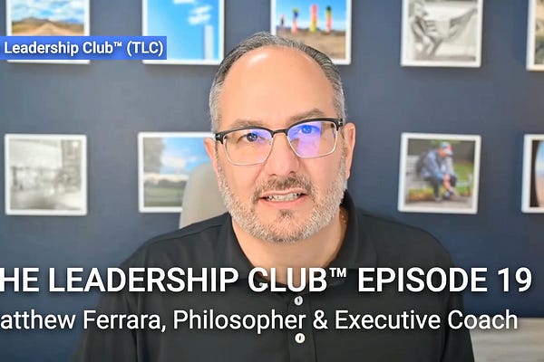 The Leadership Club™ (TLC) | Matthew Ferrara | Substack