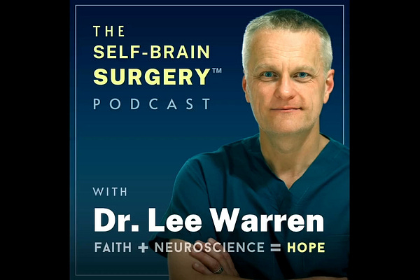 Self-Brain Surgery™ with Dr. Lee Warren | Substack
