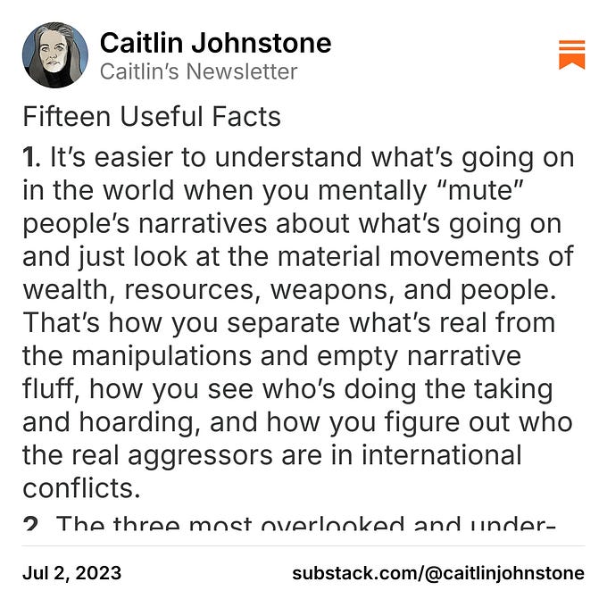 Caitlin Johnstone on Substack: "Fifteen Useful Facts 1. It’s easier to understand what’s going ...