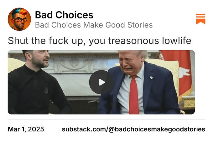 Bad Choices on Substack: "Shut the fuck up, you treasonous lowlife"