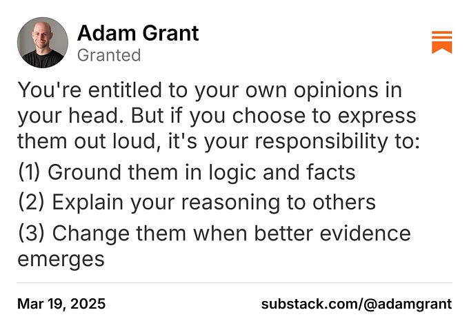 Adam Grant on Substack: "You're entitled to your own opinions in your head. But if you choose to ...
