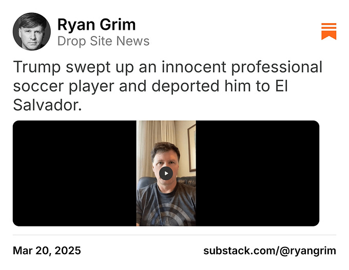 Ryan Grim on Substack: "Trump swept up an innocent professional soccer player and deported him ...