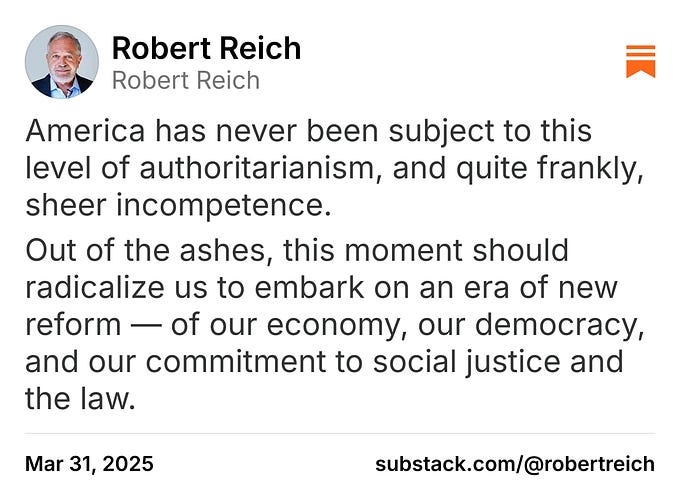 Robert Reich on Substack: "America has never been subject to this level of authoritarianism, and ...
