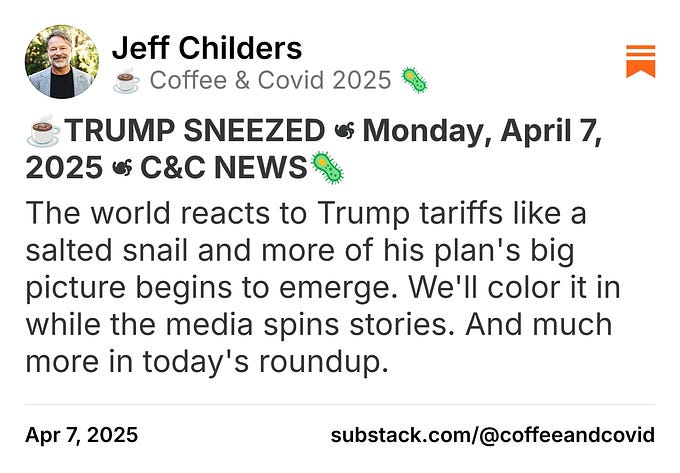 Jeff Childers on Substack: "☕️TRUMP SNEEZED ☙ Monday, April 7, 2025 ☙ C&C NEWS🦠 The world reacts ...