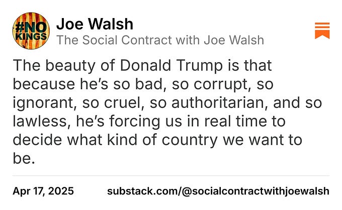 Joe Walsh on Substack: "The beauty of Donald Trump is that because he’s so bad, so corrupt, so ...