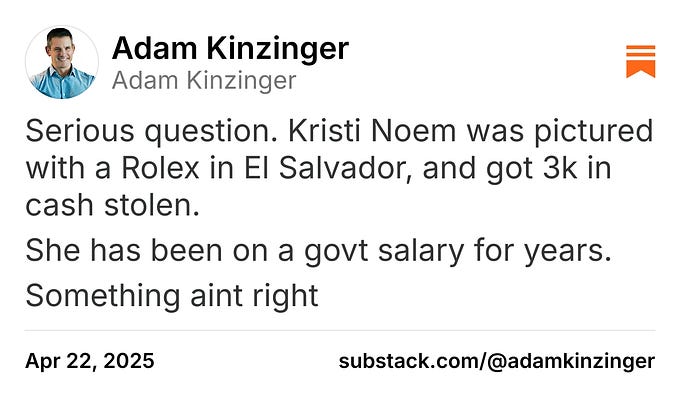 Adam Kinzinger on Substack: "Serious question. Kristi Noem was pictured with a Rolex in El ...
