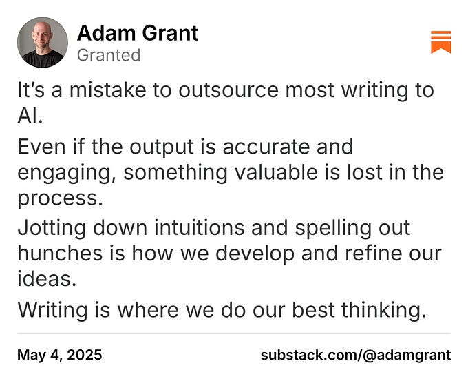 Adam Grant on Substack: "It’s a mistake to outsource most writing to AI. Even if the output is ...