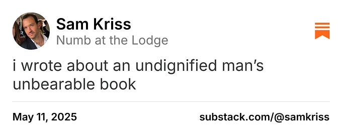 Sam Kriss on Substack: "i wrote about an undignified man’s unbearable book"