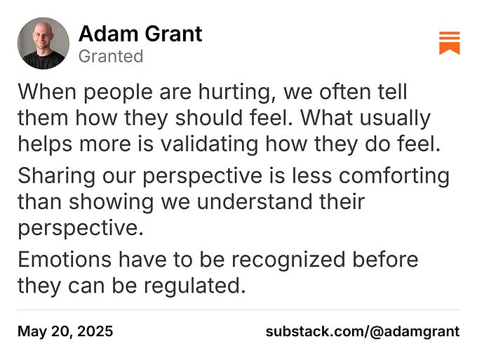 Adam Grant on Substack: "When people are hurting, we often tell them how they should feel. What ...