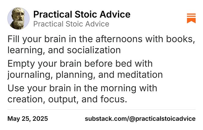 Practical Stoic Advice on Substack: "Fill your brain in the afternoons with books, learning, and ...