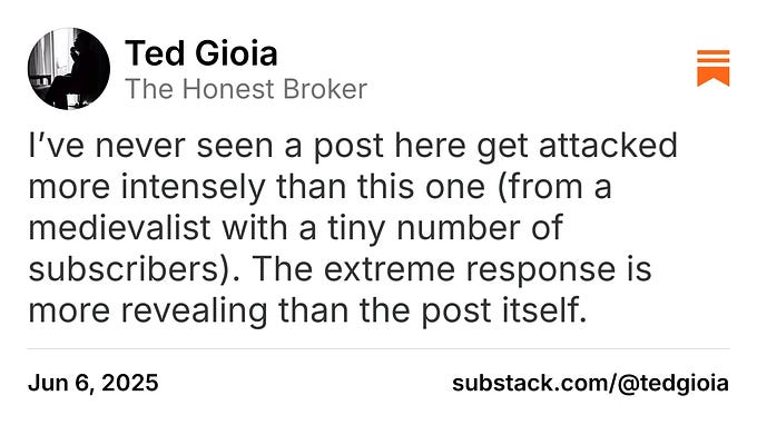 Ted Gioia on Substack: "I’ve never seen a post here get attacked more intensely than this one ...