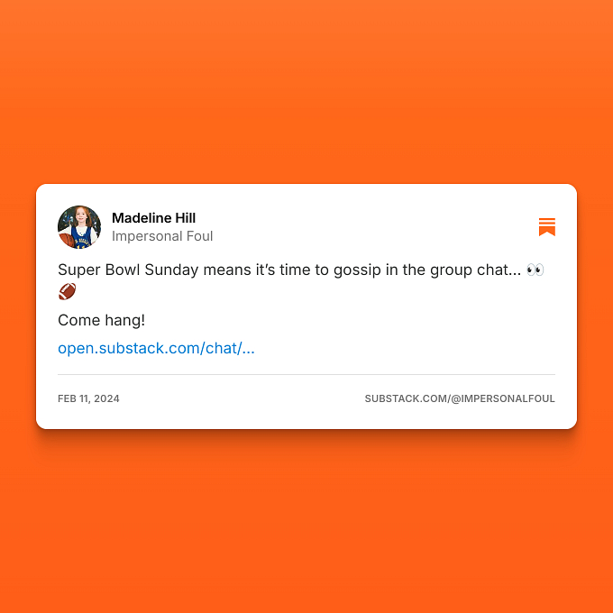 Note by Madeline Hill on Substack: "Super Bowl Sunday means it’s time to gossip in the group ...