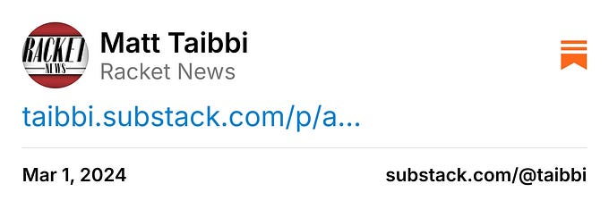 Matt Taibbi on Substack: "https://open.substack.com/pub/taibbi/p/america-this-week-march-1-2024 ...