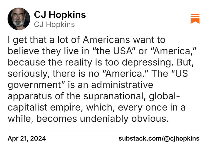 CJ Hopkins on Substack: "I get that a lot of Americans want to believe they live in “the USA” or ...