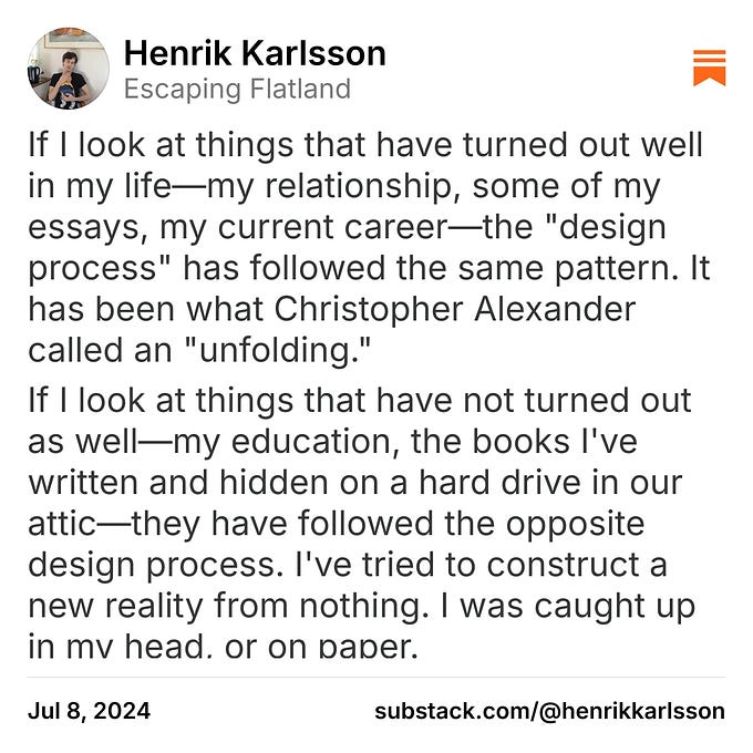 Henrik Karlsson on Substack: "If I look at things that have turned out well in my life—my ...