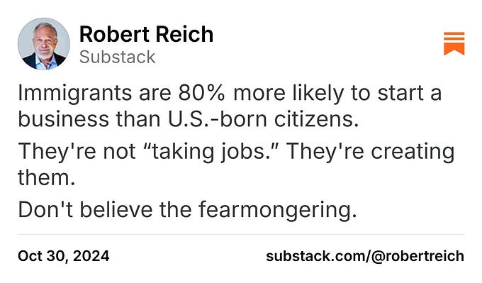 Robert Reich on Substack: "Immigrants are 80% more likely to start a ...