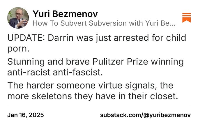 Yuri Bezmenov on Substack: "UPDATE: Darrin was just arrested for child porn. Stunning and brave ...